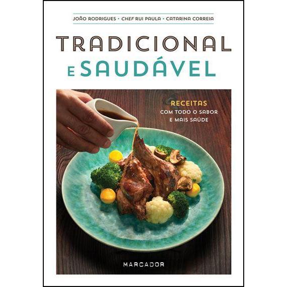 Tradicional e Saudável: m Todo o Sabor de drigues, Catarina Correia e ...